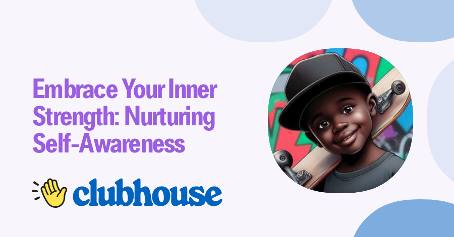Embrace Your Inner Strength: Nurturing Self-Awareness