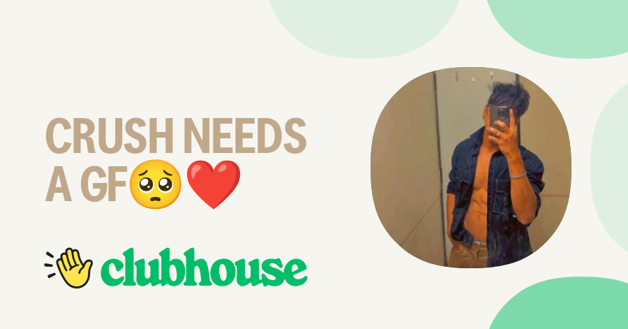 CRUSH NEEDS A GF🥺 ️