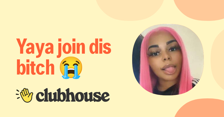 Yaya join dis bitch 😭