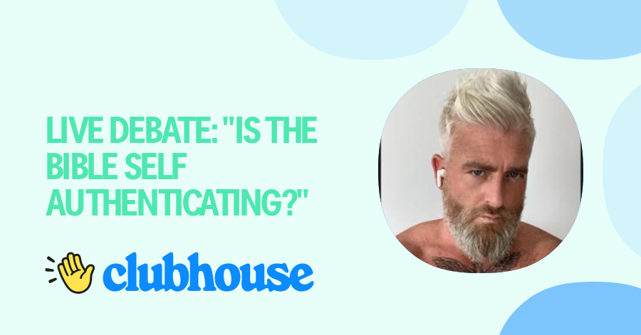 LIVE DEBATE: "IS THE BIBLE SELF AUTHENTICATING?"