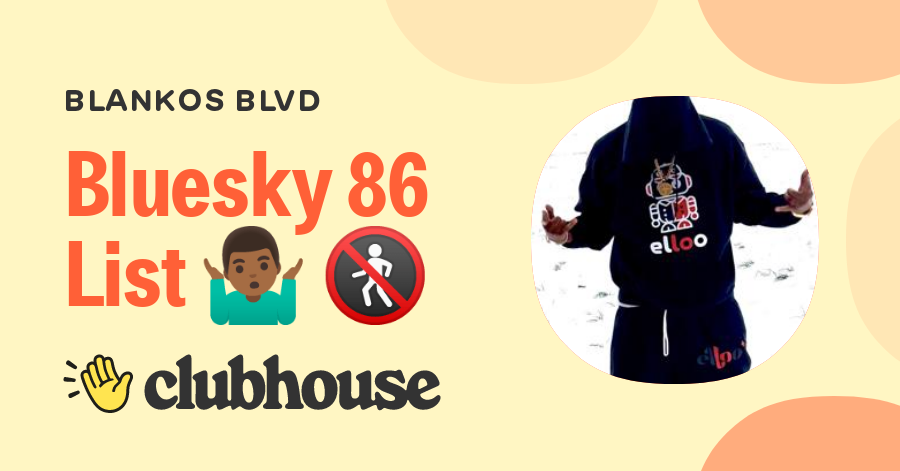 Bluesky 86 List 🤷🏾‍♂️ 🚷