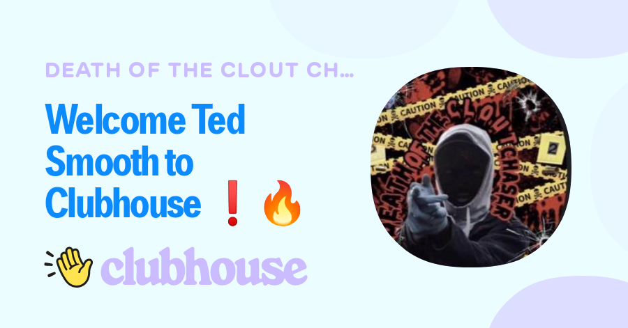 Welcome Ted Smooth to Clubhouse 🔥