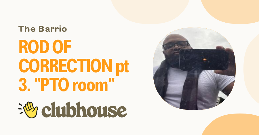 ROD OF CORRECTION pt 3. "PTO room"