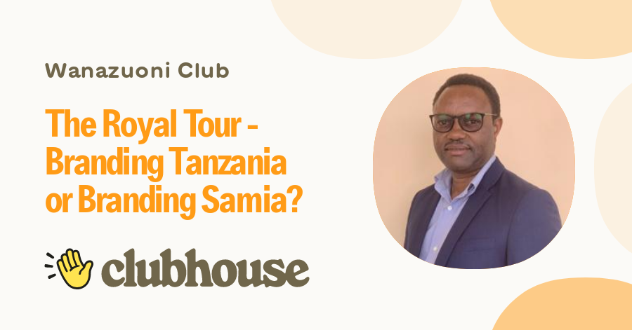 Join The Royal Tour - Branding Tanzania or Branding Samia?