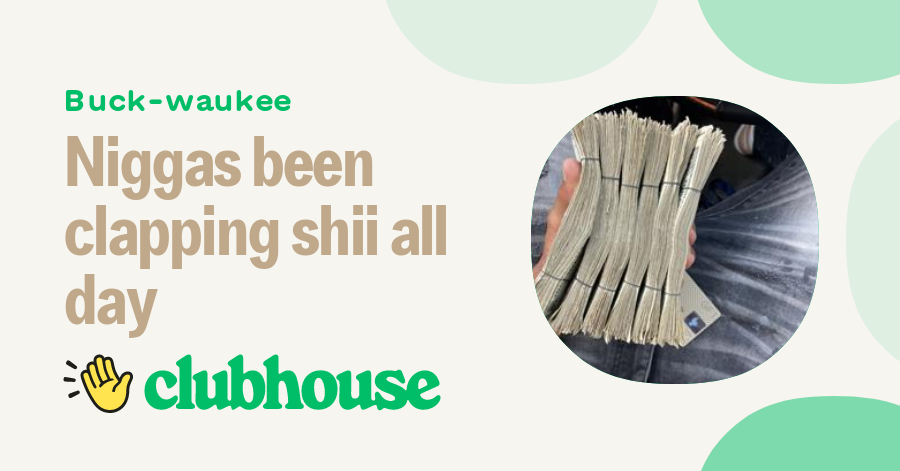 Join Niggas been clapping shii all day