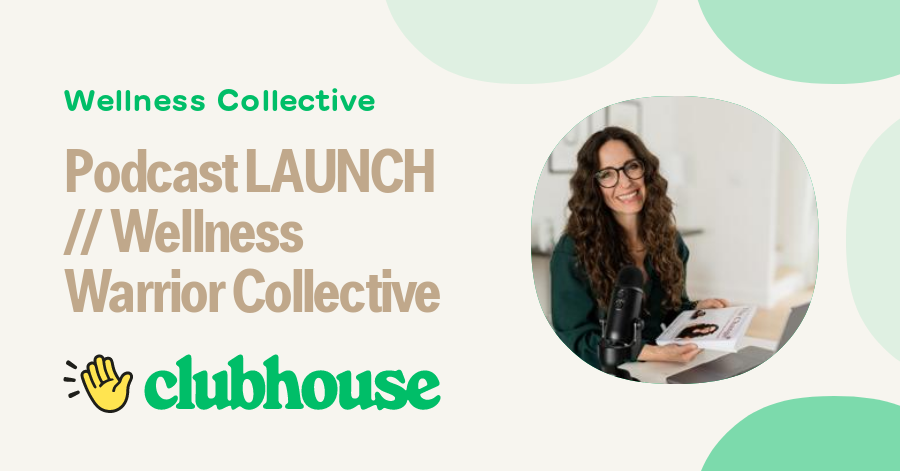 Podcast LAUNCH // Wellness Warrior Collective