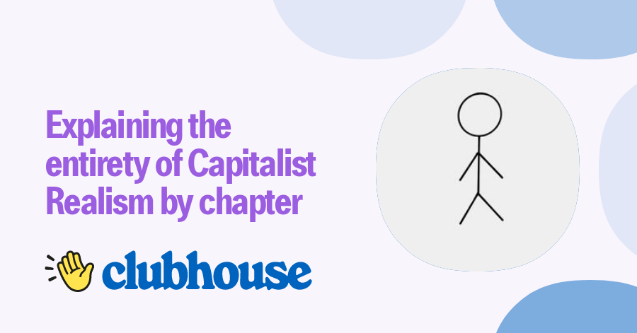 Explaining the entirety of Capitalist Realism by chapter
