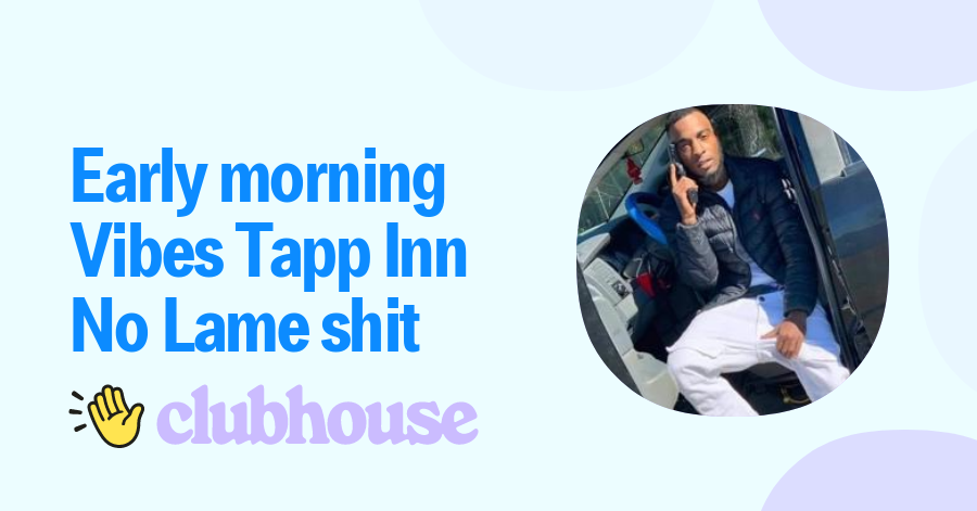 Early morning Vibes Tapp Inn No Lame shit