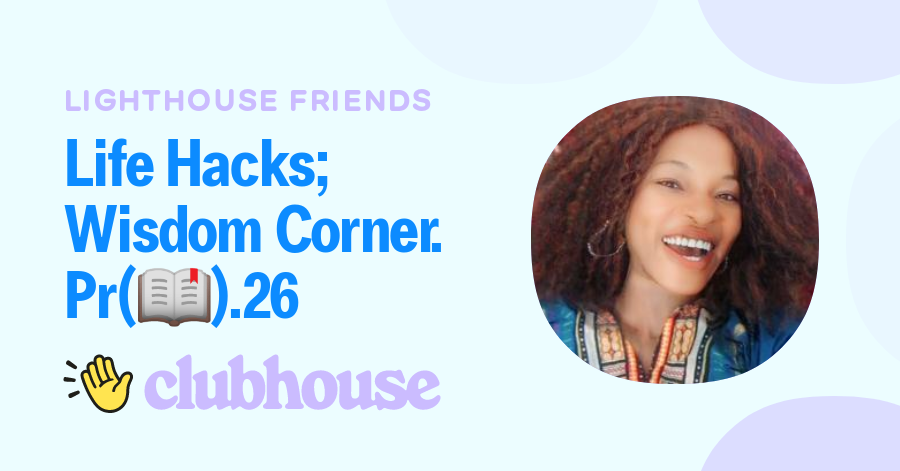 Life Hacks; Wisdom Corner. Pr(📖).26