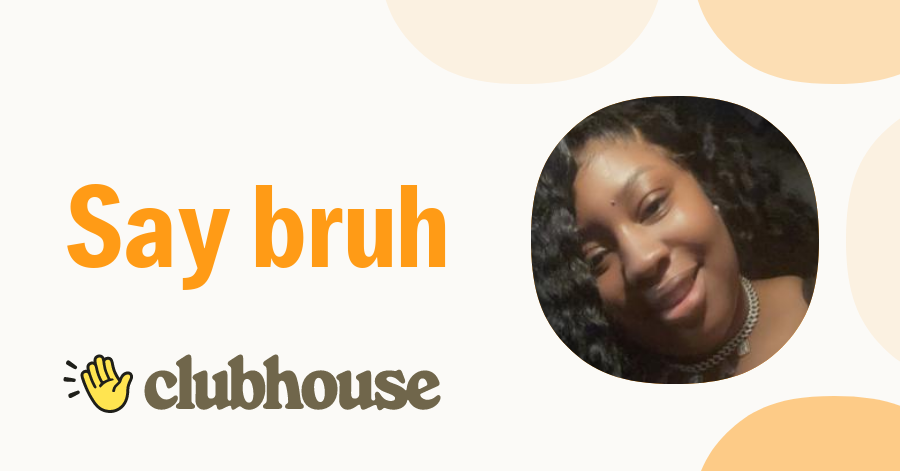 Say bruh