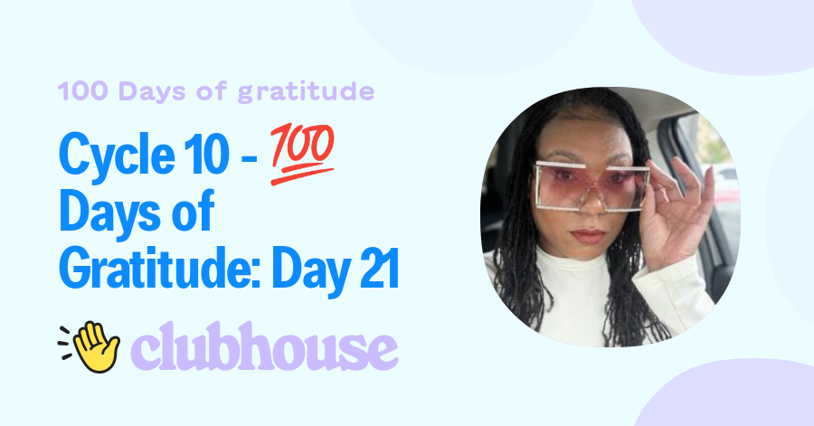 Join Cycle 10 - 💯 Days of Gratitude: Day 21