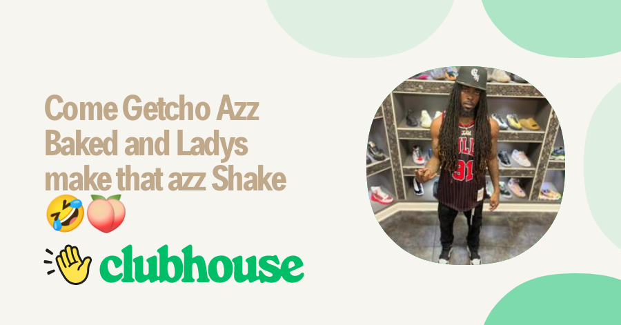 Come Getcho Azz Baked and Ladys make that azz Shake 🤣🍑