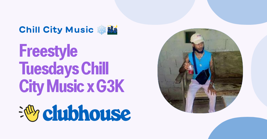 Join Freestyle Tuesdays Chill City Music x G3K