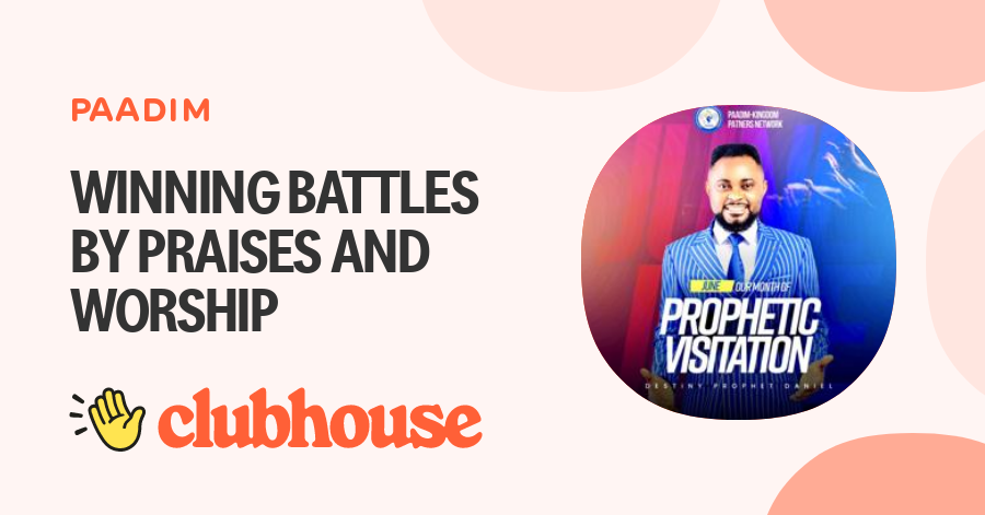 WINNING BATTLES BY PRAISES AND WORSHIP