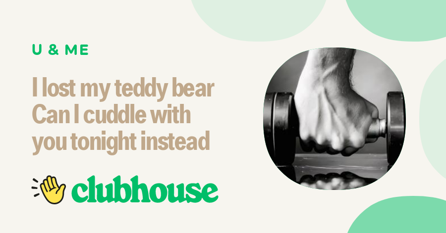 I lost my teddy bear Can I cuddle with you tonight instead