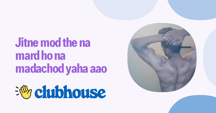 Jitne mod the na mard ho na madachod yaha aao