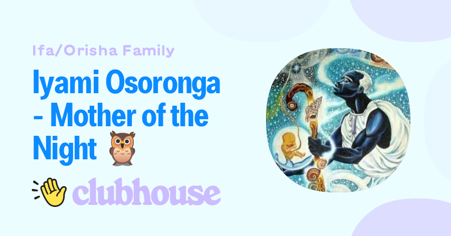 Iyami Osoronga - Mother of the Night 🦉