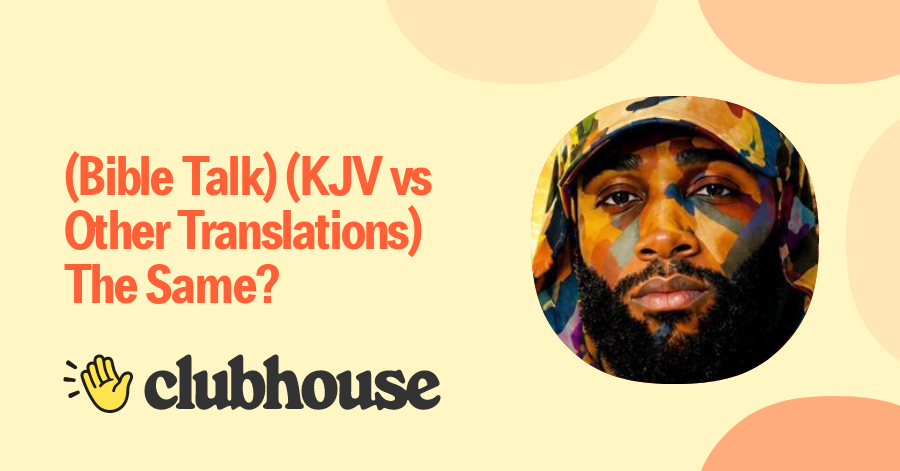 (Bible Talk) (KJV vs Other Translations) The Same?