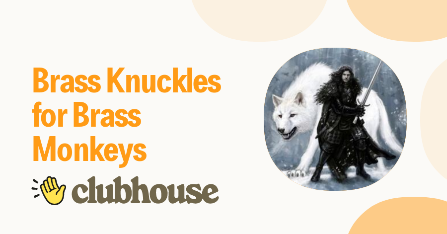 Brass Knuckles for Brass Monkeys