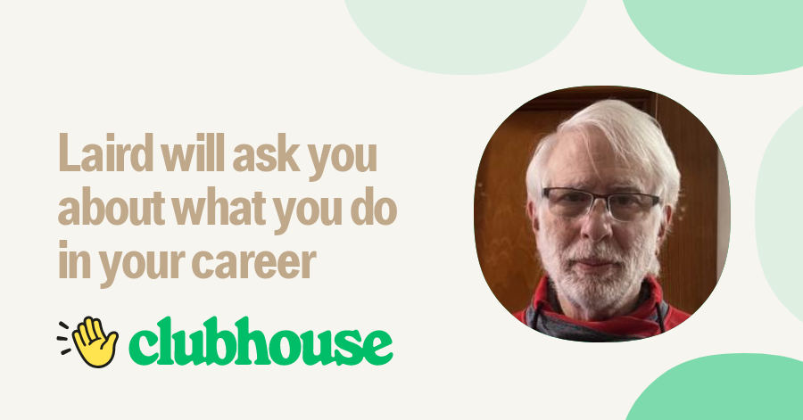 Laird will ask you about what you do in your career