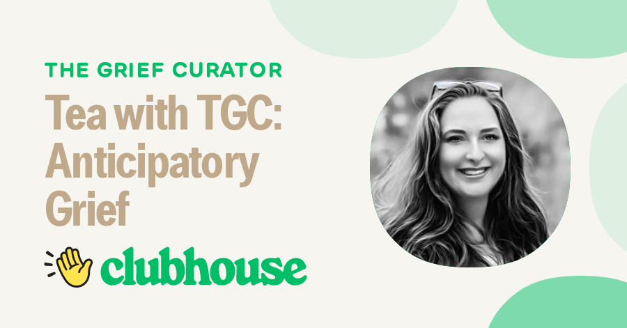 Tea with TGC: Anticipatory Grief