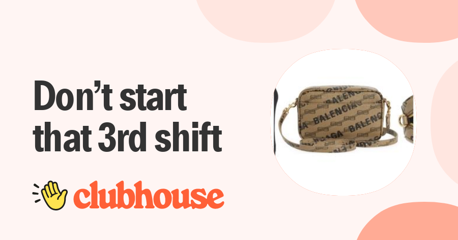 Don’t start that 3rd shift