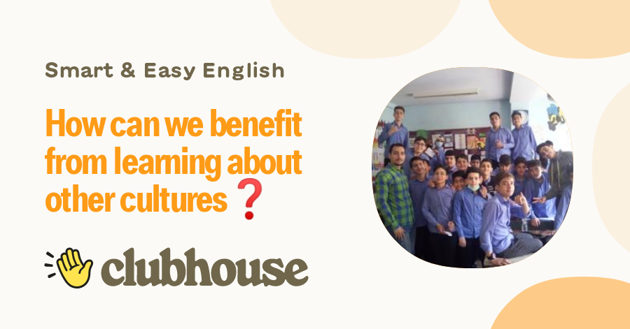 How can we benefit from learning about other cultures