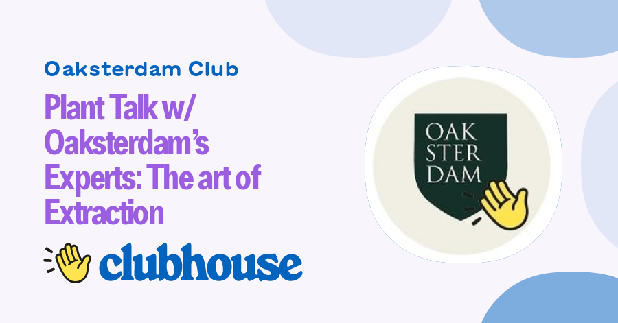 Plant Talk w/ Oaksterdam’s Experts: The art of Extraction - Oaksterdam Club