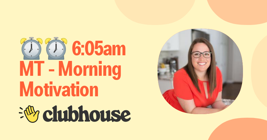 ⏰⏰ 6:05am MT - Morning Motivation