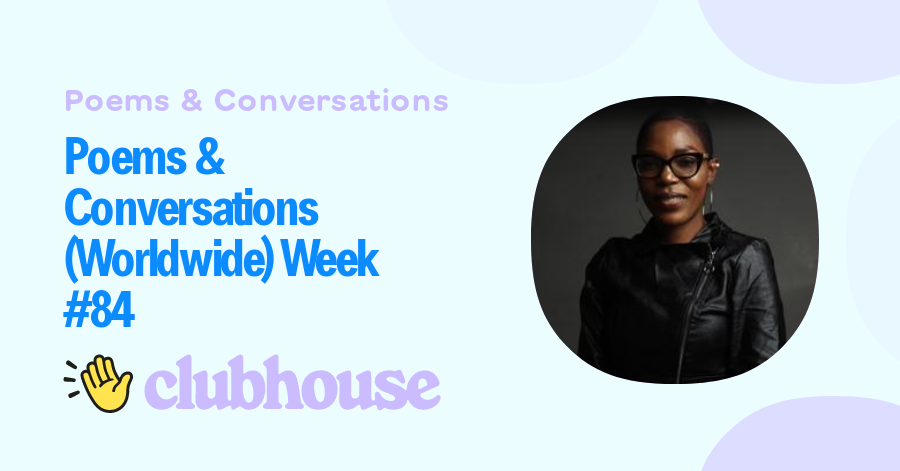 Poems & Conversations (Worldwide) Week #84