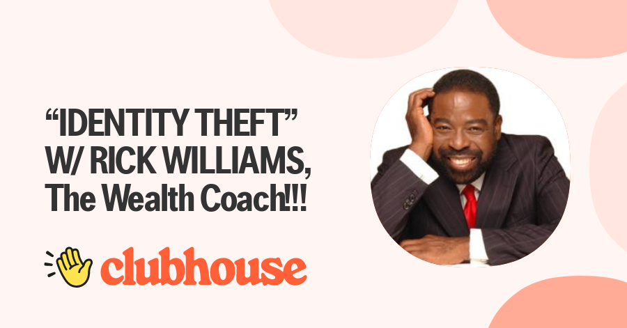 “IDENTITY THEFT” W/ RICK WILLIAMS, The Wealth Coach!!!