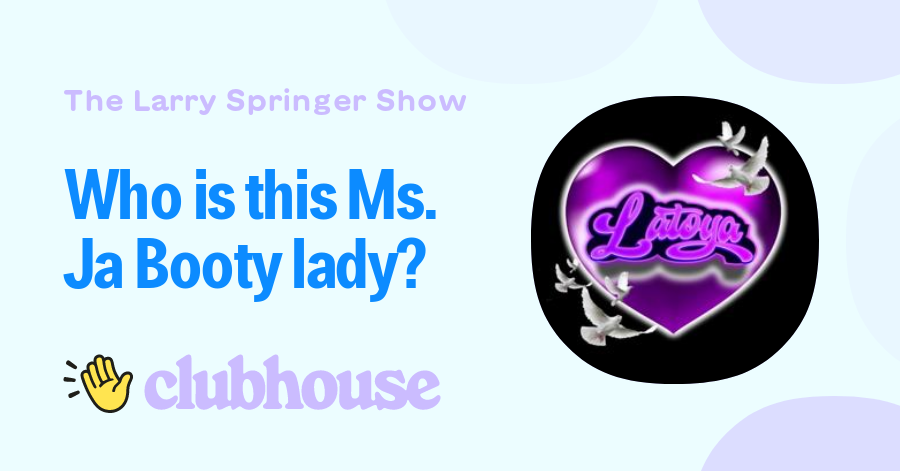 Join Who is this Ms. Ja Booty lady?