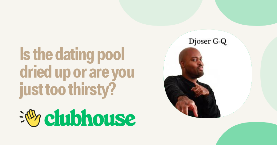 Is the dating pool dried up or are you just too thirsty? - Needed ...