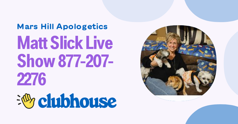 Matt Slick Live Show 877-207-2276