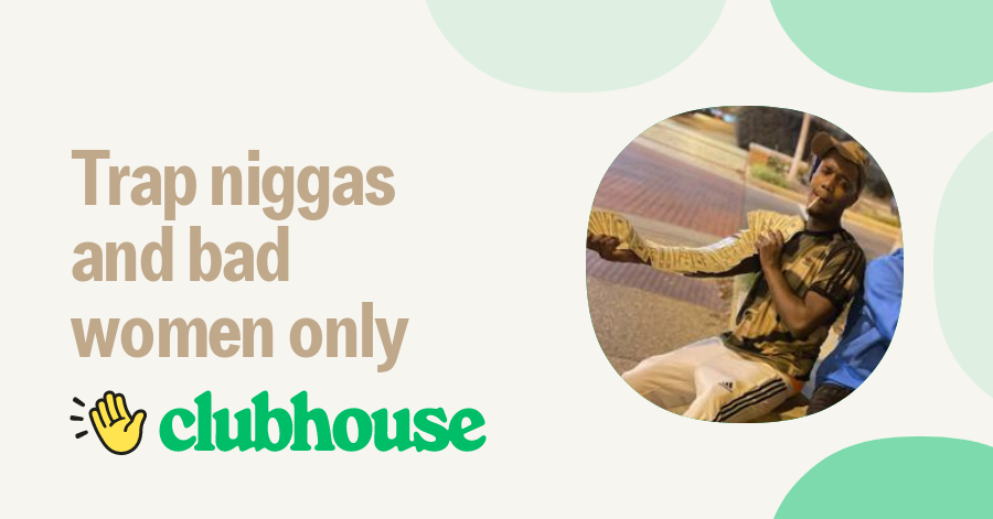 Trap niggas and bad women only