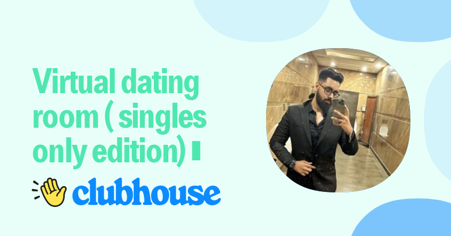 Virtual dating room ( singles only edition) 🫠