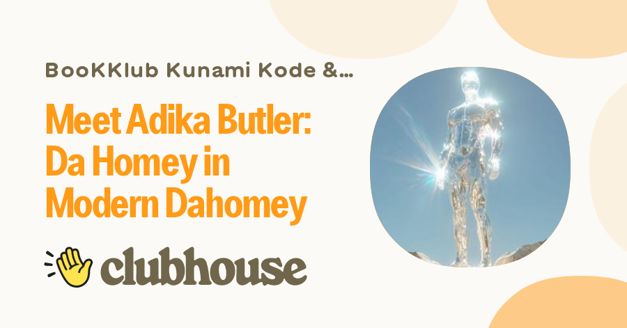 Meet Adika Butler: Da Homey in Modern Dahomey