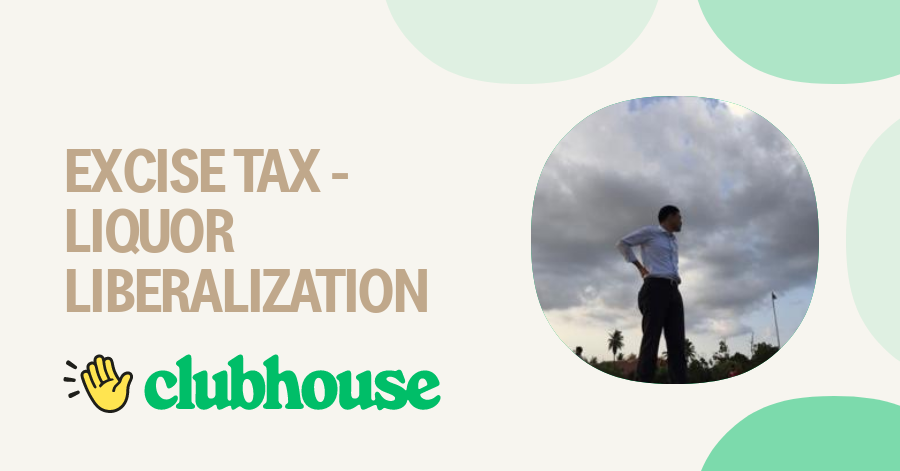 EXCISE TAX - LIQUOR LIBERALIZATION - Clubhouse