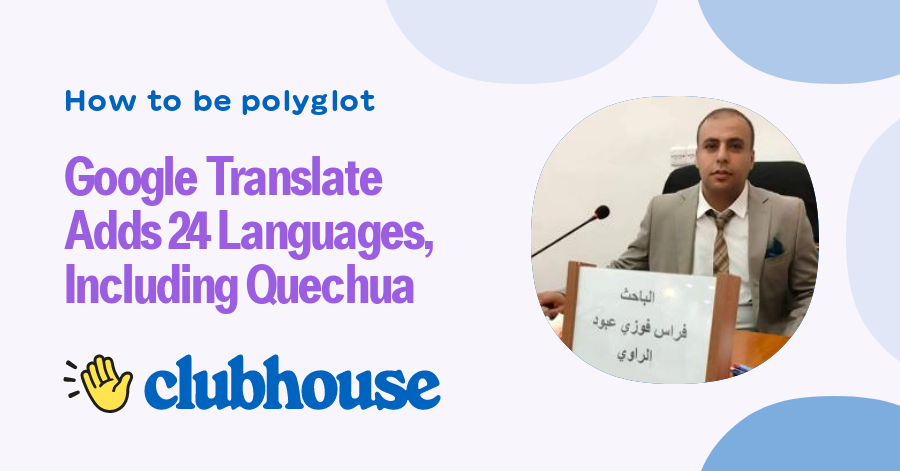 Google Translate Adds 24 Languages, Including Quechua