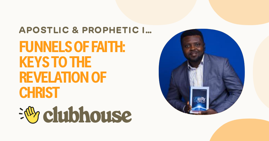FUNNELS OF FAITH: KEYS TO THE REVELATION OF CHRIST