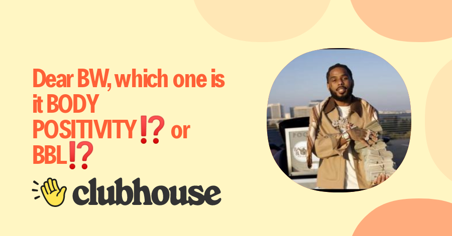 Dear BW, which one is it BODY POSITIVITY⁉️ or BBL⁉️