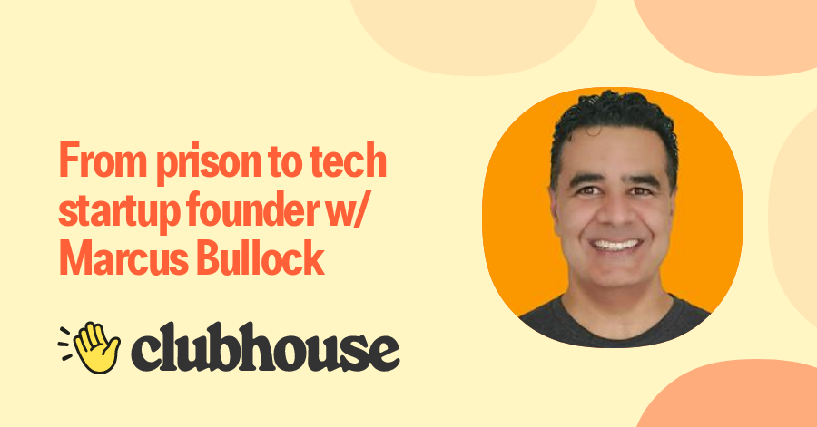 From prison to tech startup founder w/ Marcus Bullock