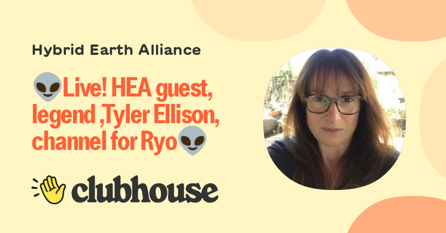 👽Live! HEA guest, legend ,Tyler Ellison, channel for Ryo👽