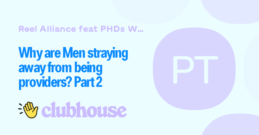 Why are Men straying away from being providers? Part 2