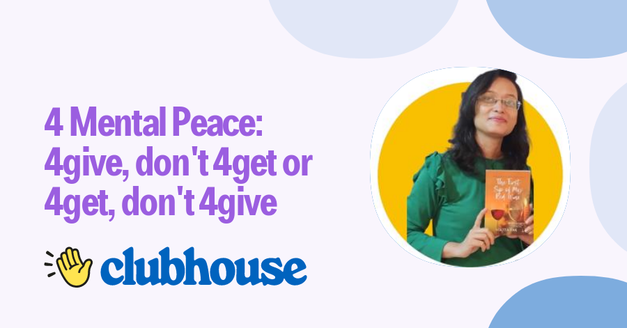 4 Mental Peace: 4give, don't 4get or 4get, don't 4give