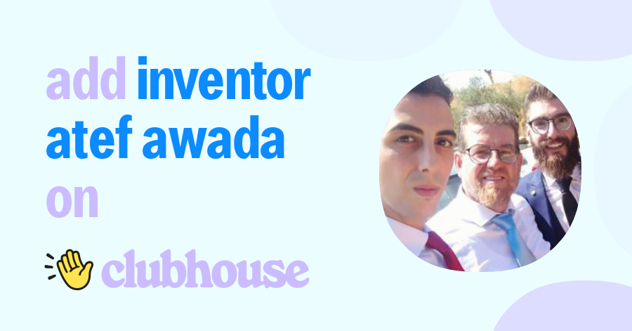 inventor atef awada - Clubhouse
