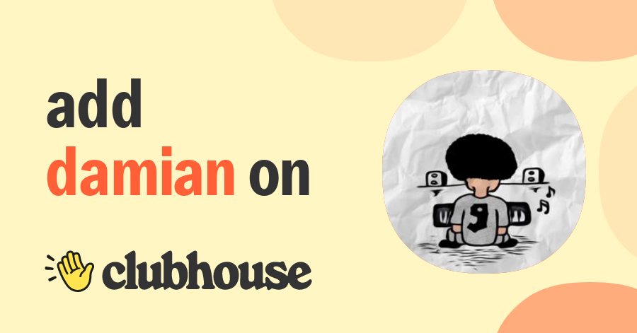 Damian R. - Clubhouse