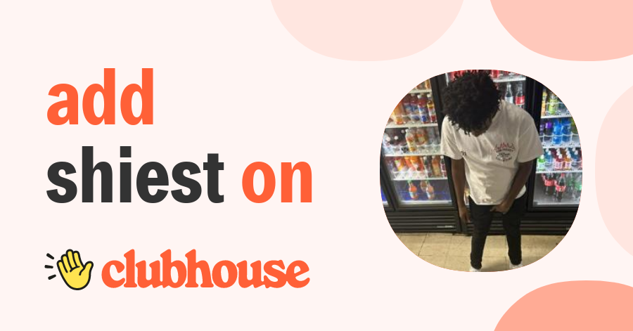 Shiest 4K - Clubhouse