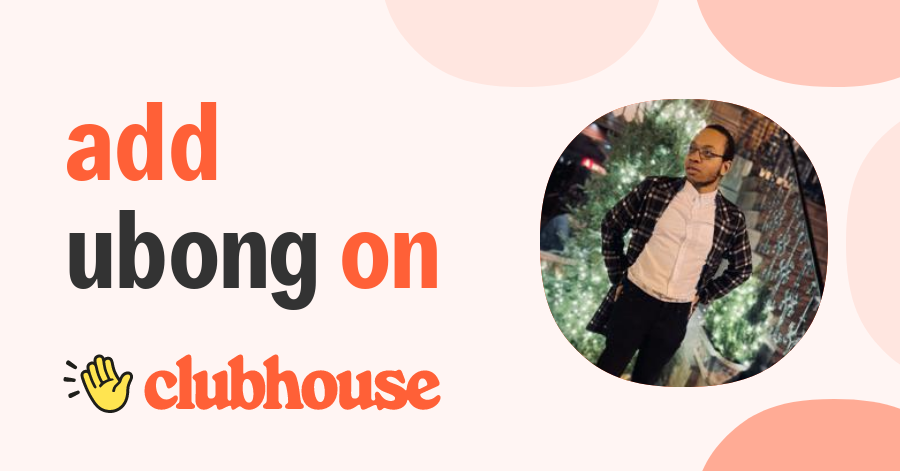 Ubong Ekpo - Clubhouse