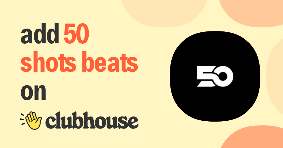 50 Shots Beats - Clubhouse